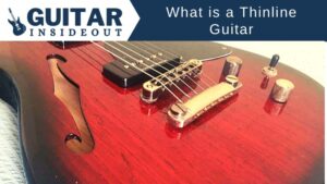 What is a Thinline Guitar: A Guide - Guitar Inside Out