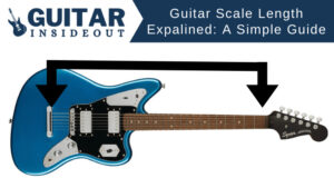 Guitar Scale Length Explained: A Simple Guide - Guitar Inside Out