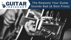 The Real Reasons Your Guitar Sounds Bad (and My Best Fixes) - Guitar ...